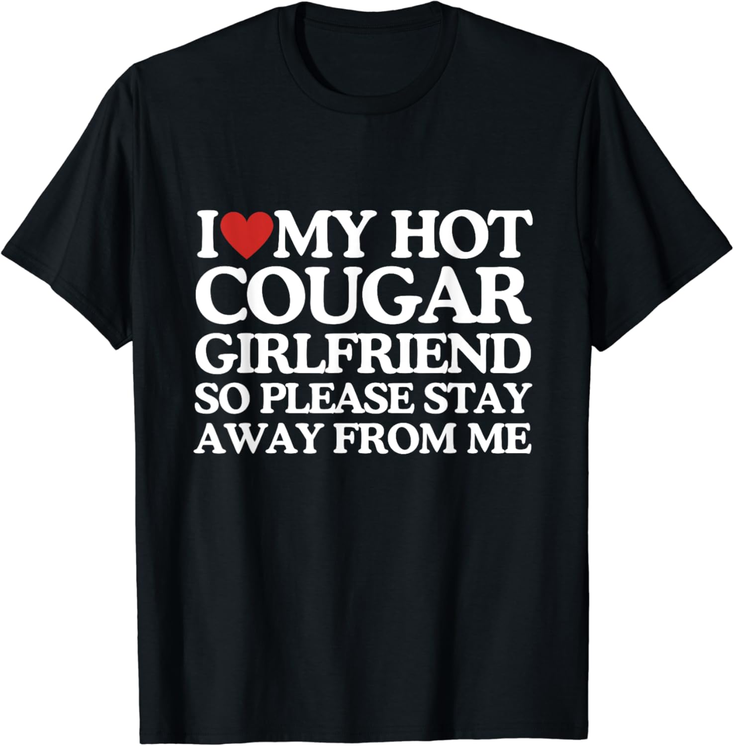 Amazon.com: I Love My Girlfriend I Love My Hot Girlfriend So Stay Away T-Shirt : Clothing, Shoes ...